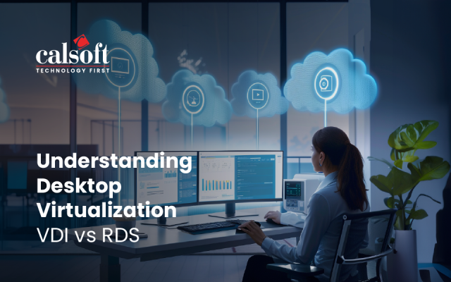 Virtual Desktop Infrastructure (VDI) Vs. Remote Desktop Services (RDS)